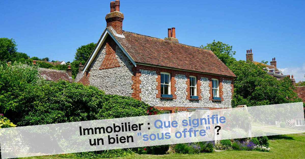 Immobilier : Que Signifie Sous Offre