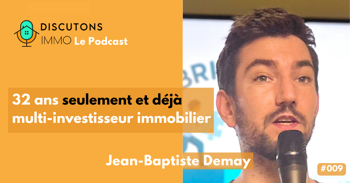Podcast - 009 - 32 ans et déjà multi-investisseur immobilier ! avec ...